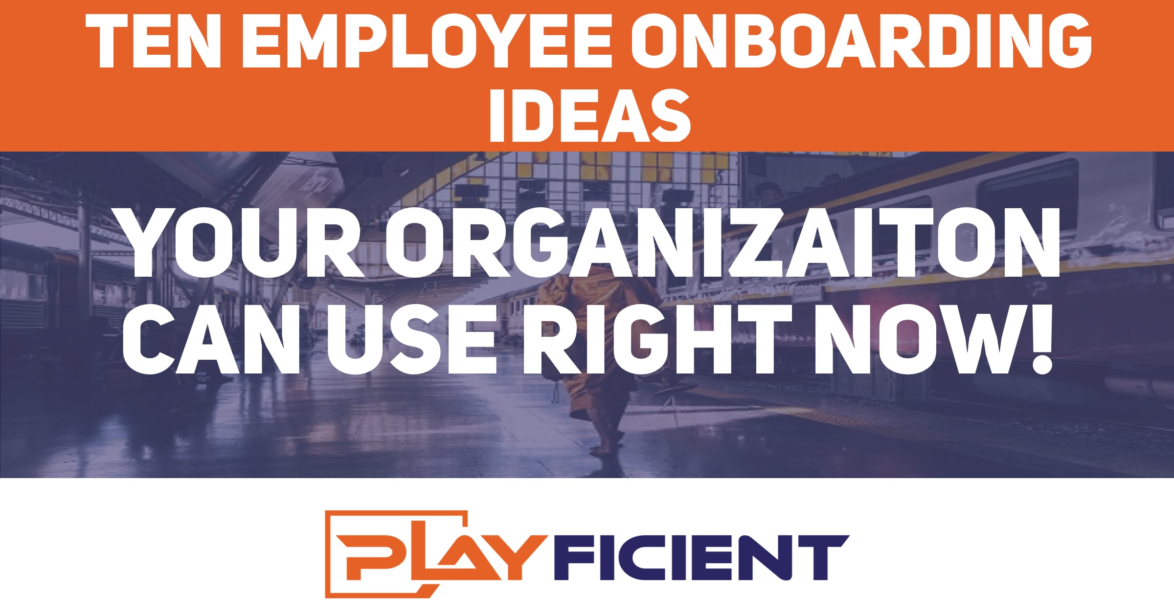 Ten Employee Onboarding Ideas Your Organization Can Use Right Now